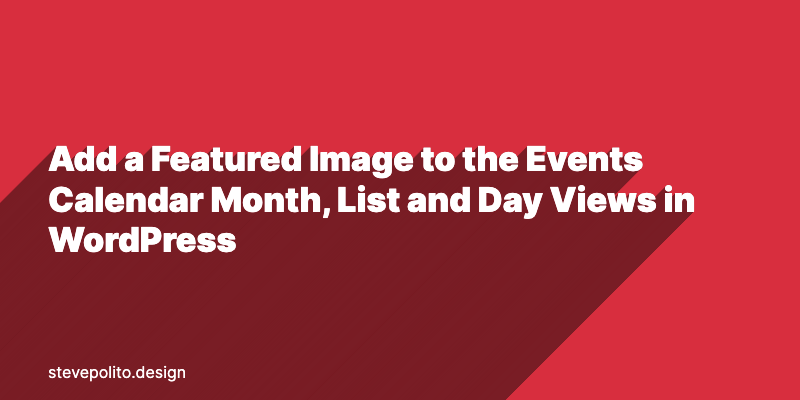 Add a Featured Image to the Events Calendar Month, List and Day Views ...