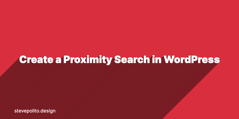 Create a Proximity Search in WordPress