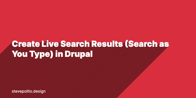 Create Live Search Results (Search as You Type) in Drupal