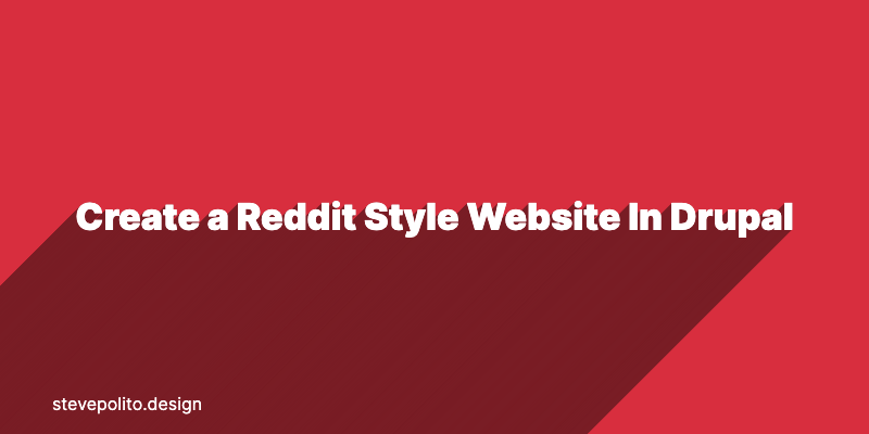 Create a Reddit Style Website In Drupal