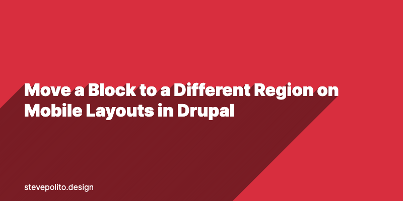 Move a Block to a Different Region on Mobile Layouts in Drupal