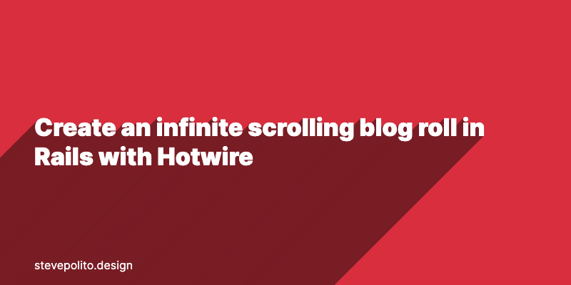 Create An Infinite Scrolling Blog Roll In Rails With Hotwire 2366